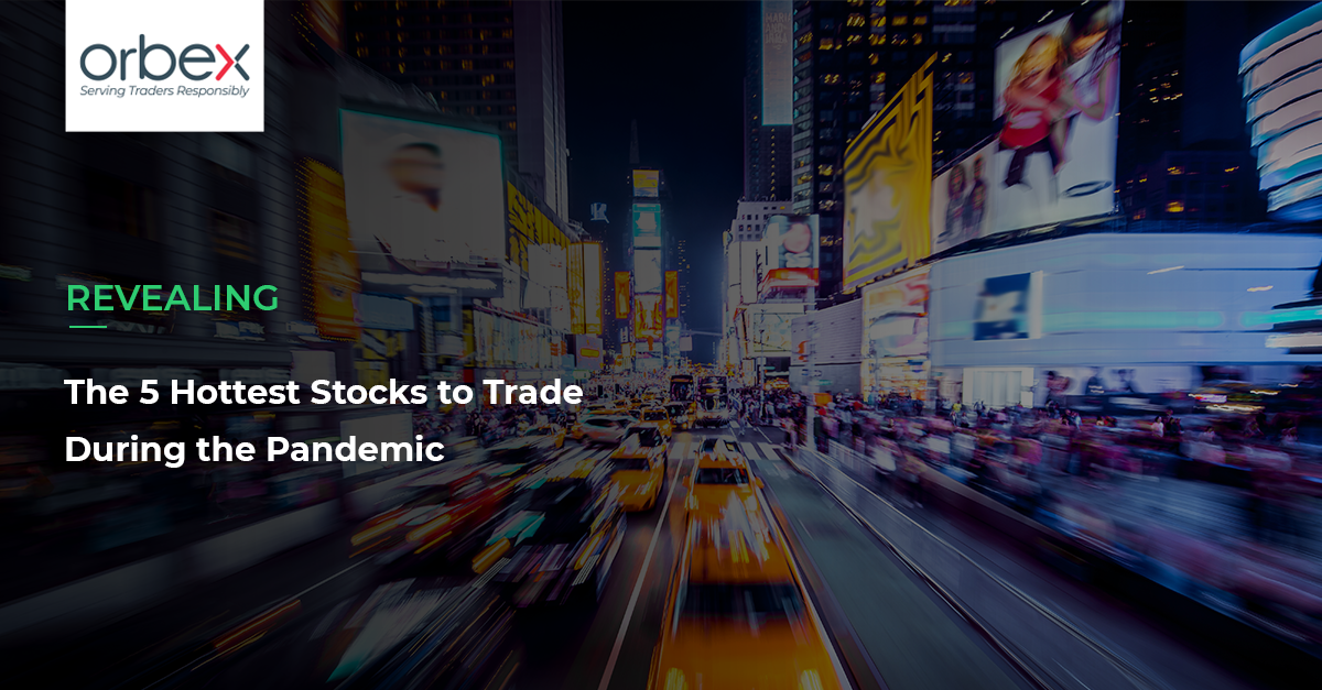 The 5 Hottest Stocks to Trade During the Pandemic - Orbex Forex Trading ...